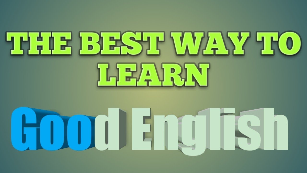 The best way to learn good English - YouTube