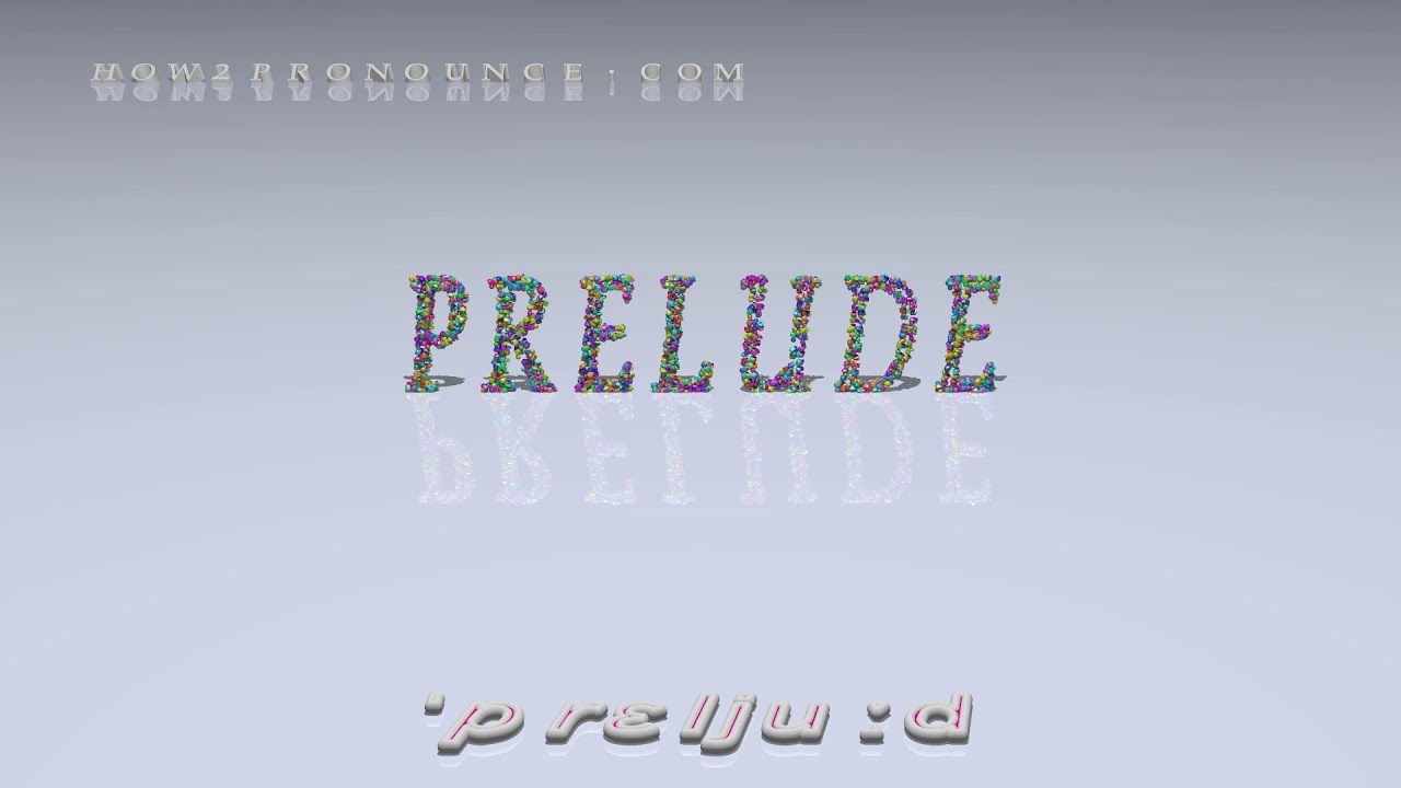 prelude - pronunciation + Examples in sentences and phrases - YouTube