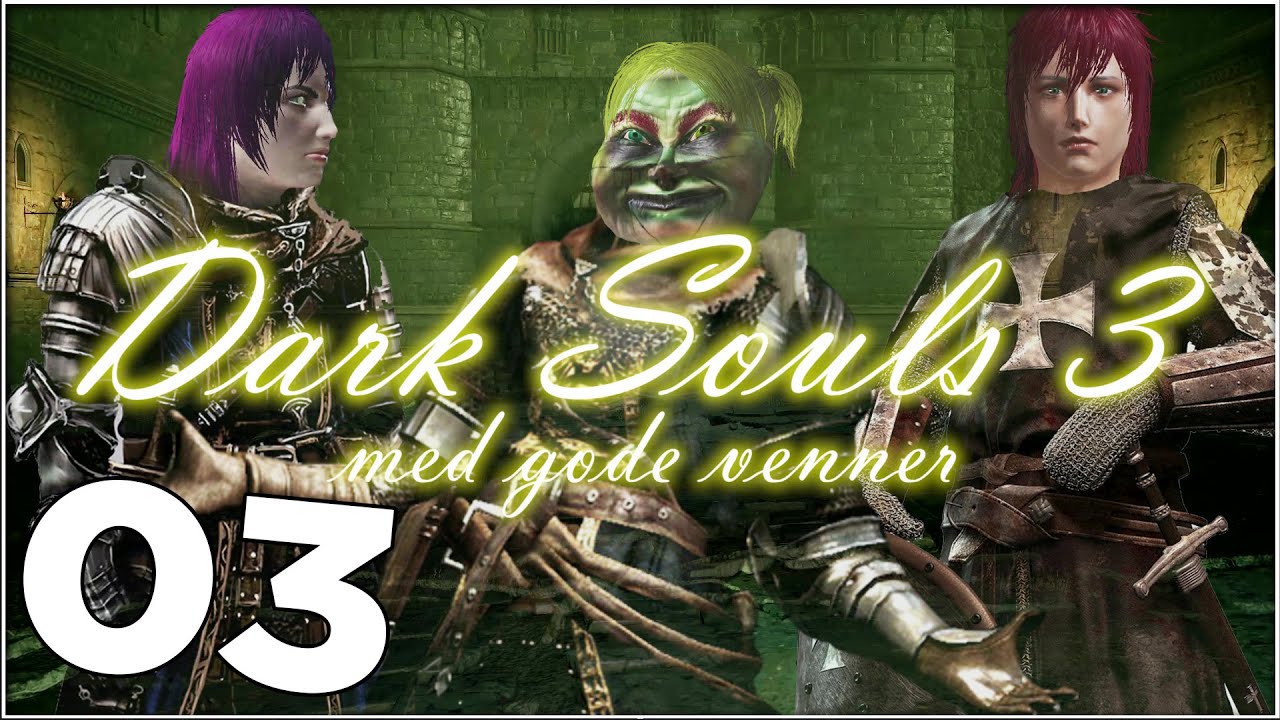 Dark Souls III med gode venner #3 - Blink fisk - YouTube