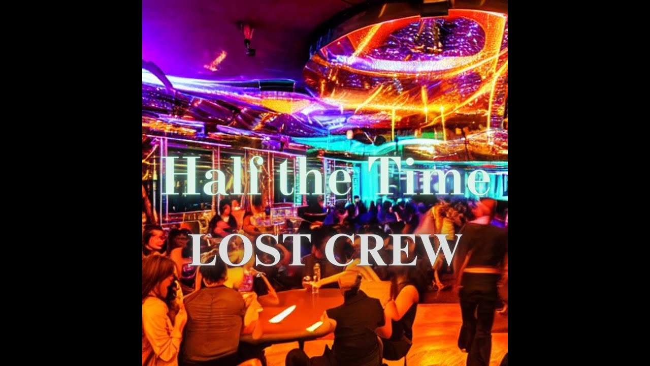 Lost Crew -Half the Time - YouTube