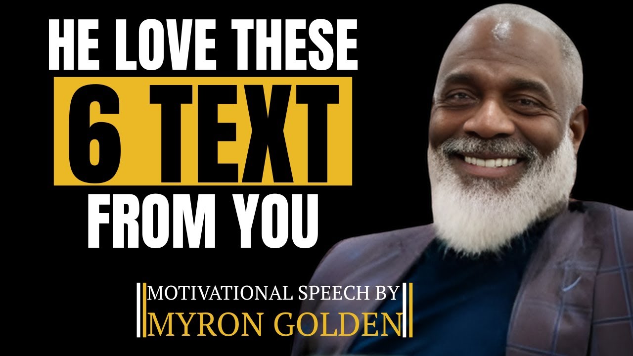 MYRON GOLDEN "MEN LOVE THESE 6TEXT FROM WOMEN" BEST SPEECH FOR 2025# ...