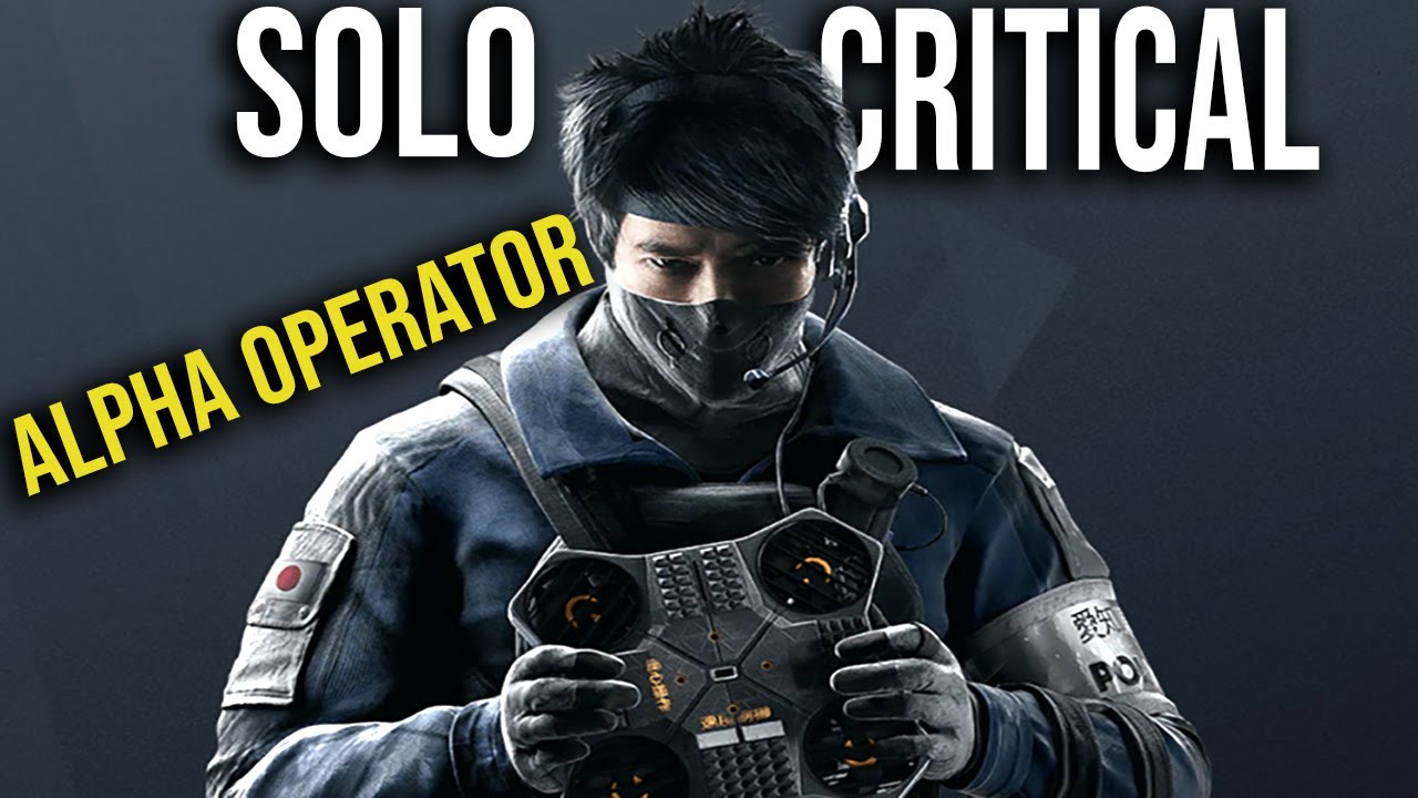 THE ALPHA OPERATOR MAKES SOLO CRITICAL LOOK EASY - RAINBOW SIX ...
