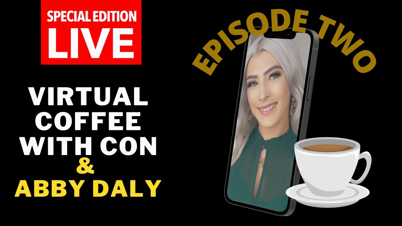SPECIAL EDITION Virtual Coffee with Con & Abby Daly Episode Two - YouTube