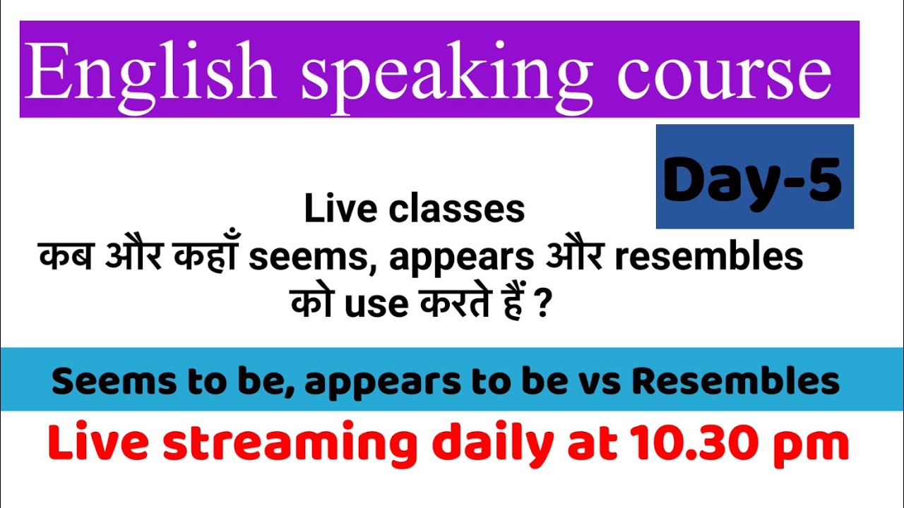 Live streaming at 10.30 pm daily | Use of seems, appears and resembles ...