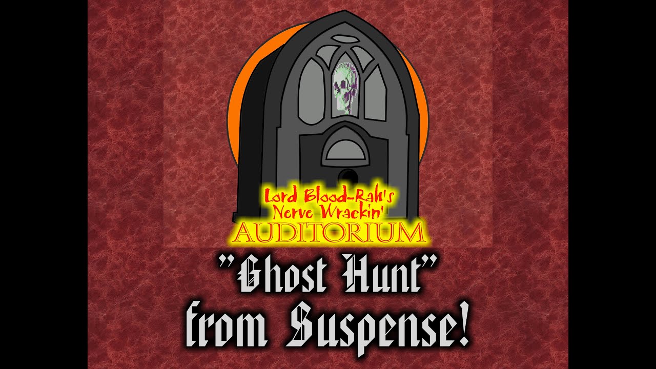 Lord Blood-Rah's Nerve Wrackin' Auditorium#1 - Ghost Hunt from Suspense ...