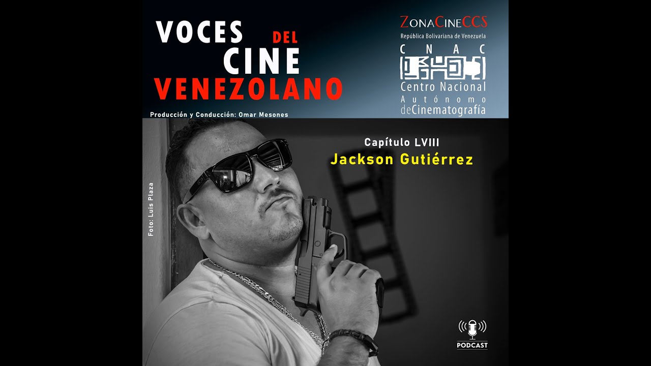 JACKSON GUTIÉRREZ. Episodio LVIII (58). Voces del Cine Venezolano ...