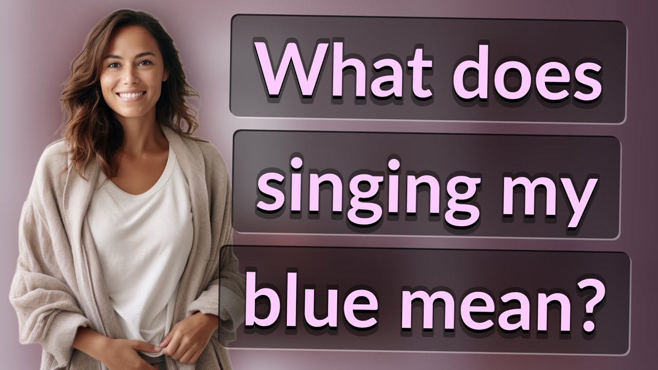 What does singing my blue mean? - YouTube
