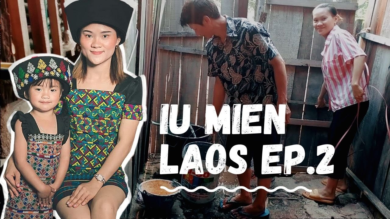 Iu Mien Laos EP.2 A simple life of Iu Mien in Laos - Muang SaeYang ...