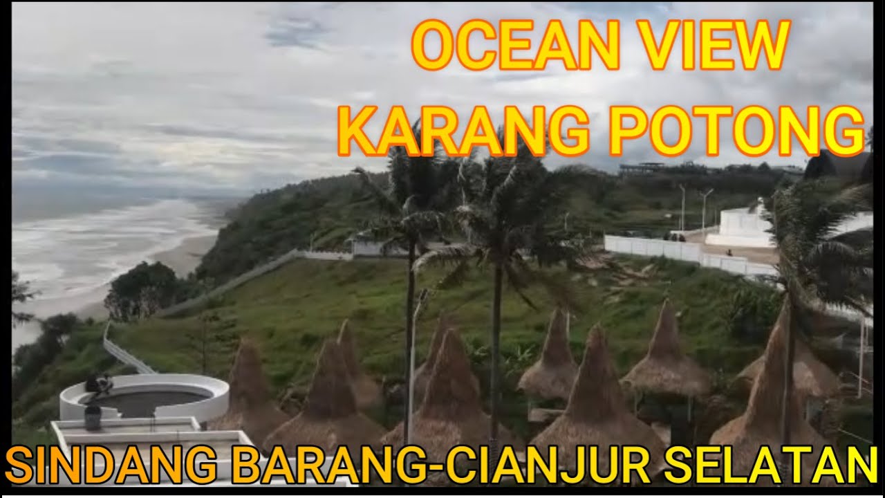 OCEAN VIEW KARANG POTONG - SINDANG BARANG (CIANJUR SELATAN) - YouTube