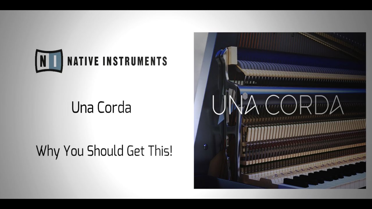 Native Instruments Una Corda - Why You Should Get This! - YouTube