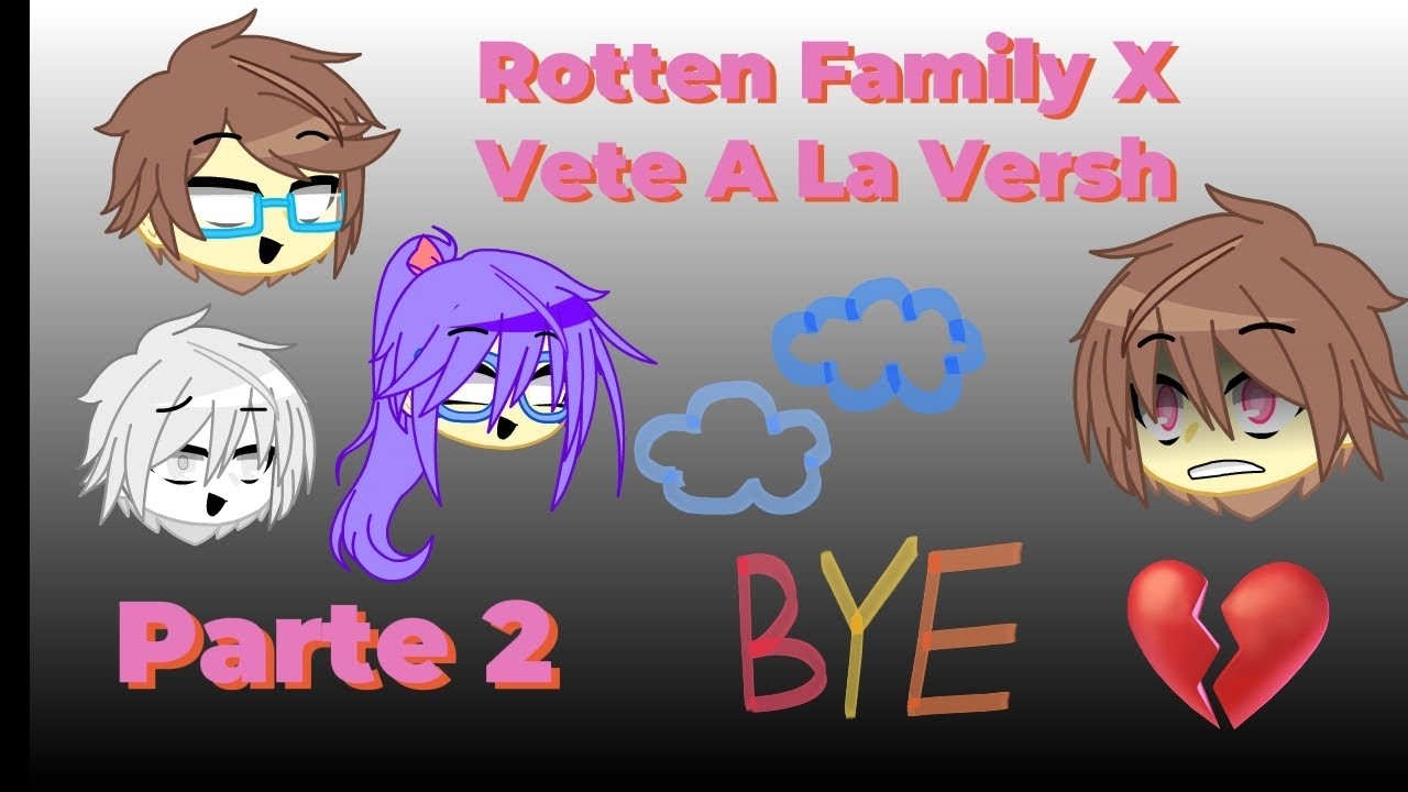 Fnf Rotten Family X Vete A La Versh Pibby / Gacha Ultra / (Parte 2 ...
