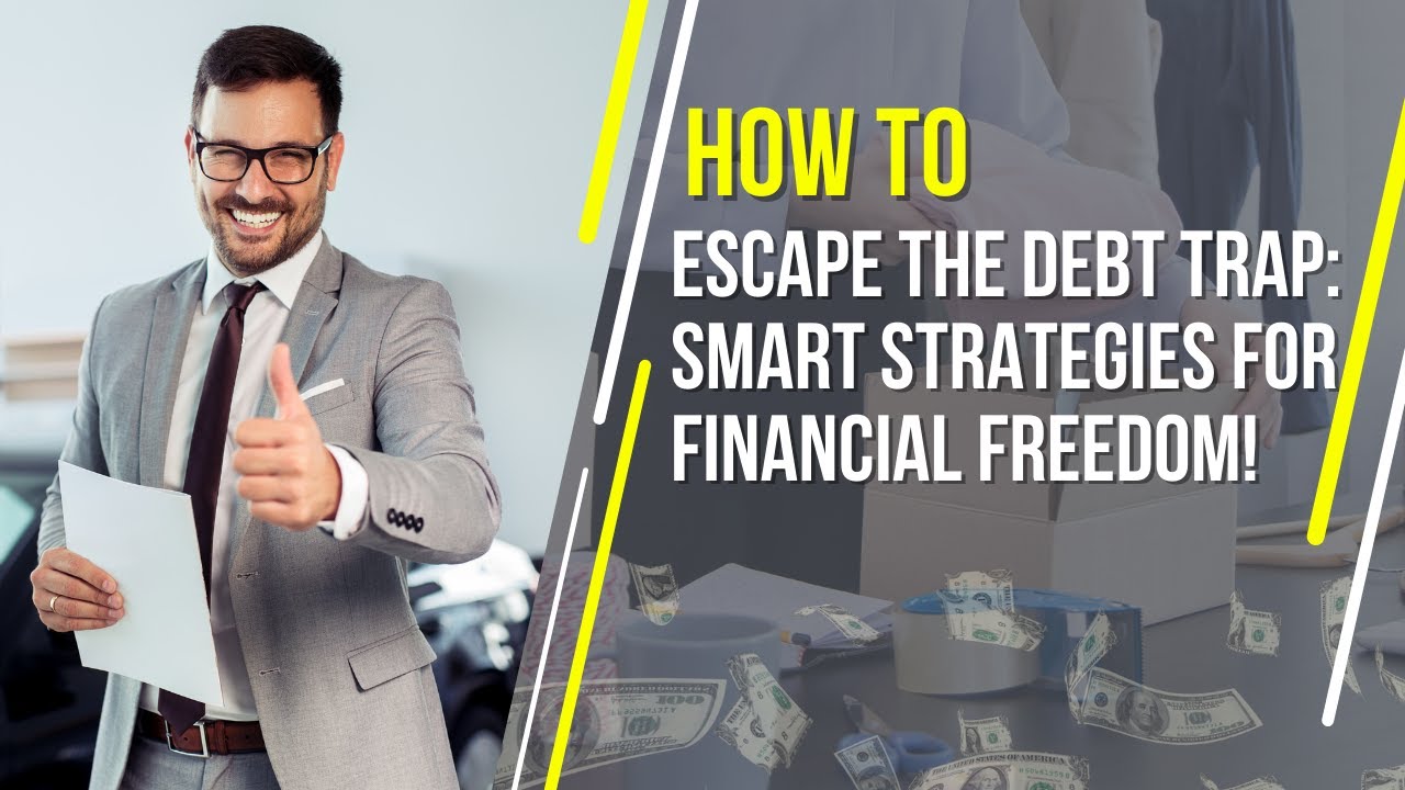 Escape the Debt Trap: Smart Strategies for Financial Freedom - YouTube