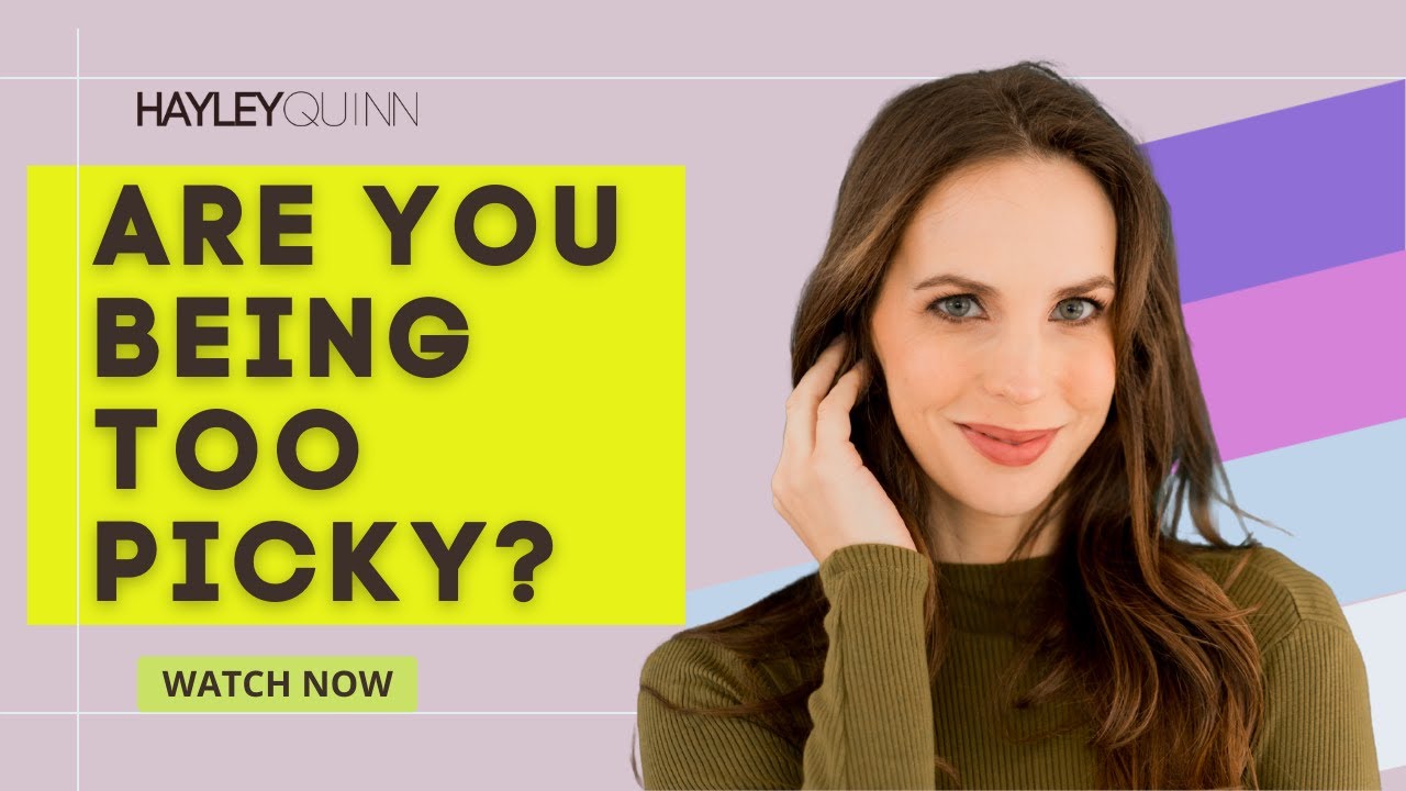 Are You Being TOO Picky? - YouTube