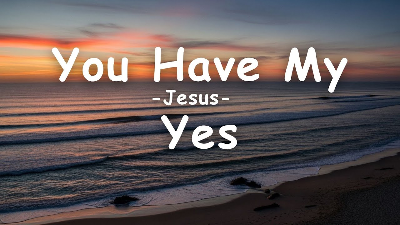 You Have My Yes | Hillsong Worship Style | Worship Song with Lyrics ...
