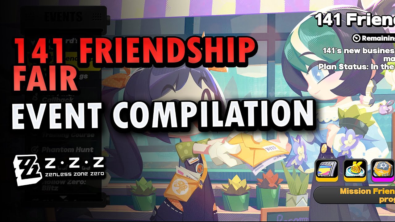 141 Friendship Fair Event Compilation Guide | ZZZ Zenless Zone Zero ...