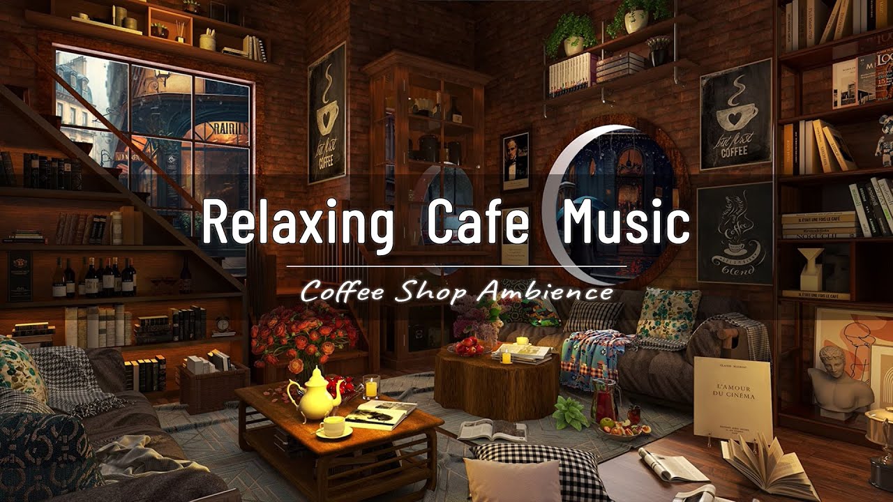 Relaxing Cafe Music - Cozy Coffee Shop Ambience ☕ Jazz Music for Study ...
