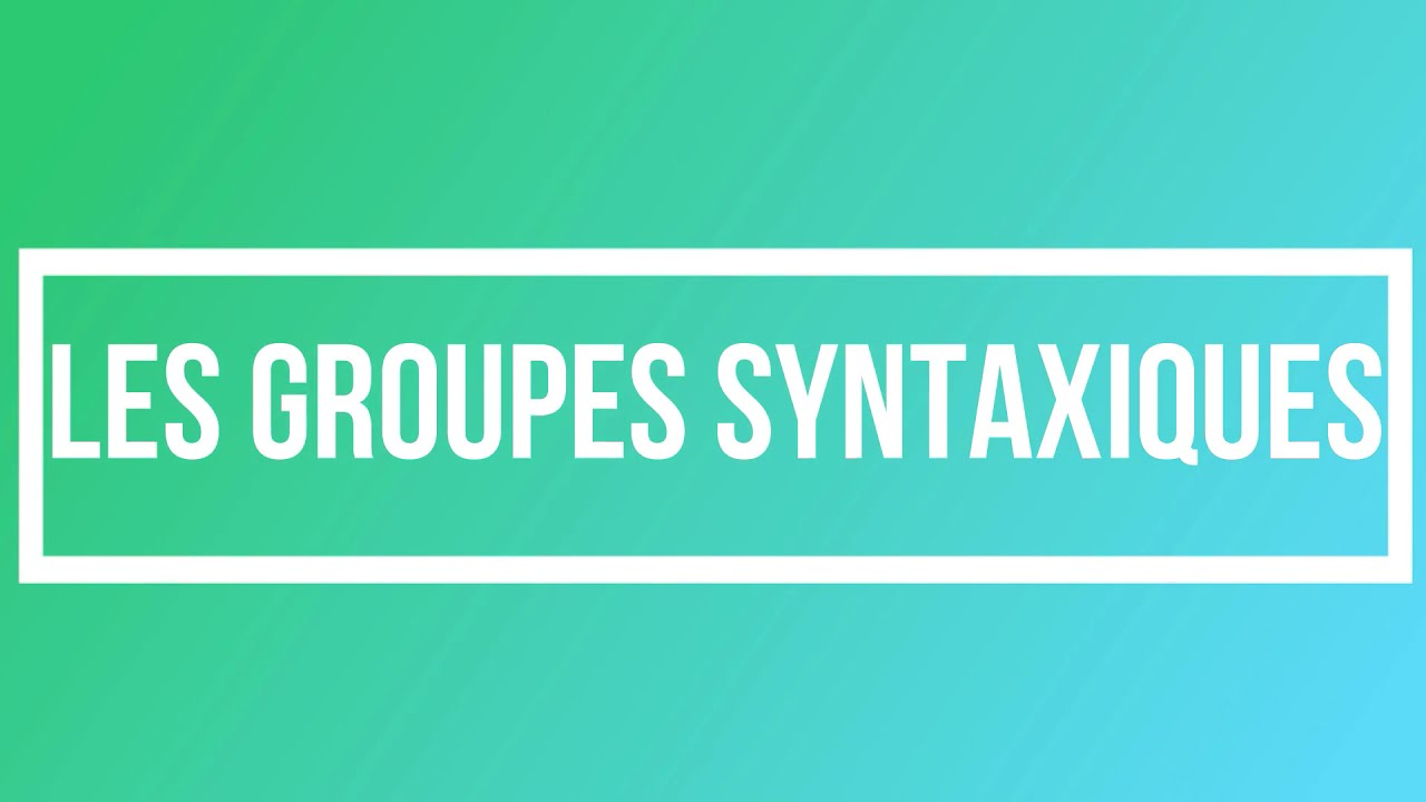 Les groupes syntaxiques - YouTube