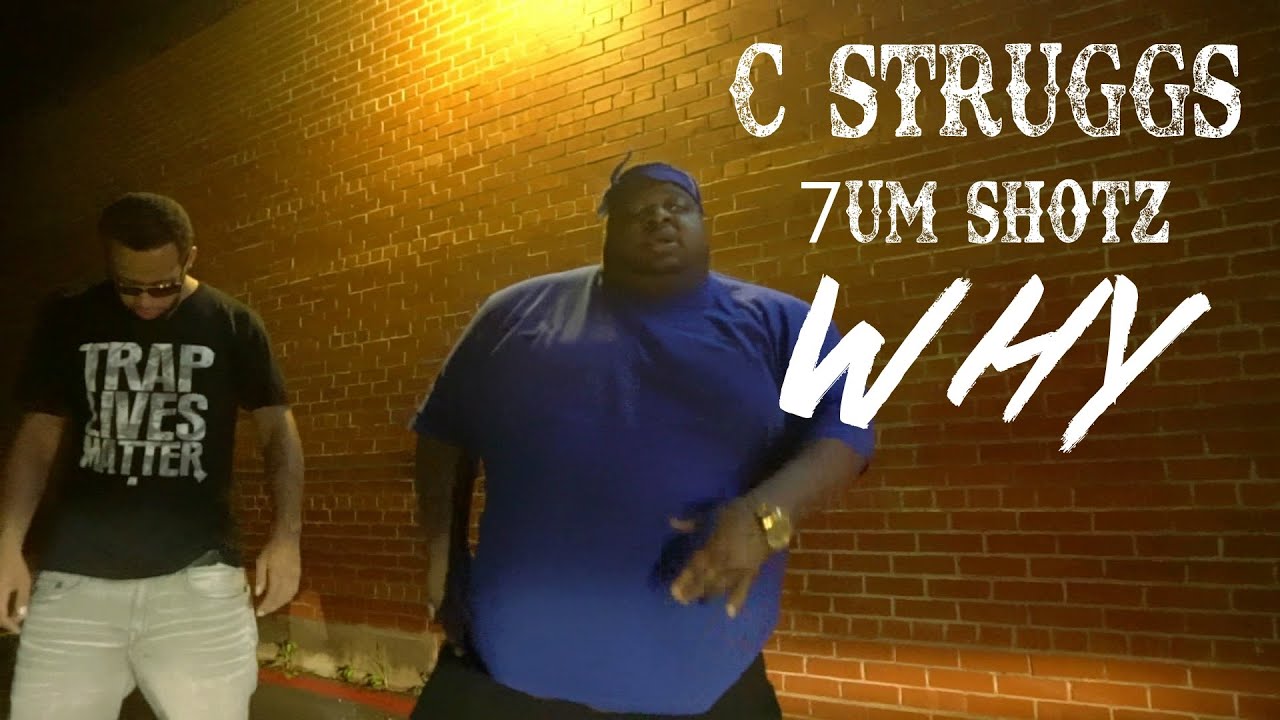 C Struggs Ft 7UM Shotz - Why | Shot By: DJ Goodwitit - YouTube