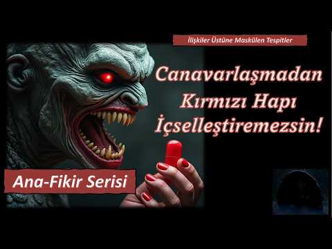 Canavarlaşmadan Kırmızı Hapı İçselleştiremezsin. | Erkeklik ve Psikoloji