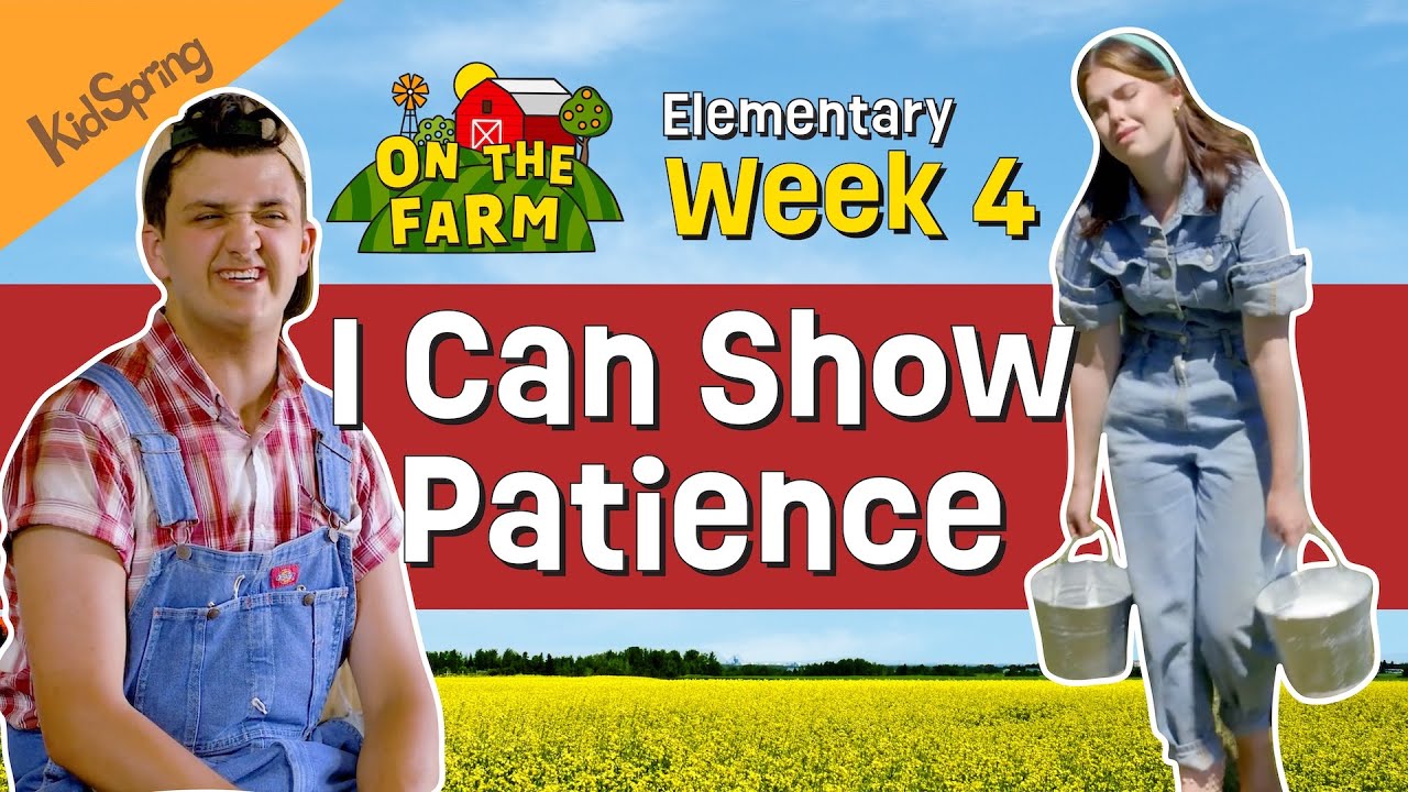 I Can Have Patience | On The Farm | Elementary Week 4 - YouTube