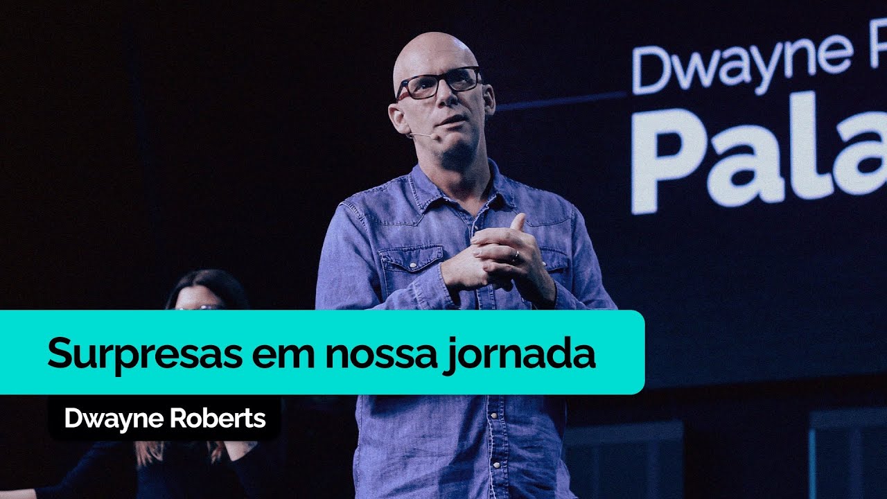 Surpresas em Nossa Jornada | Dwayne Roberts - YouTube