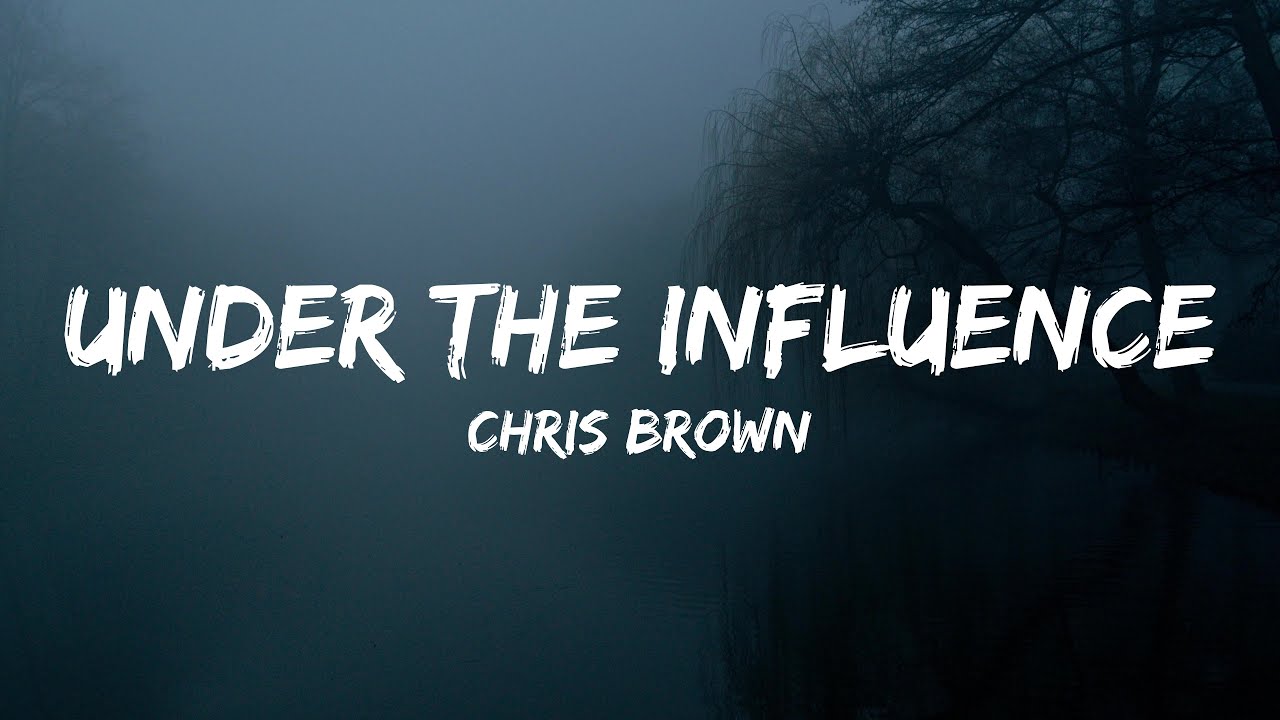 Chris Brown - Under The Influence (Lyrics) - YouTube
