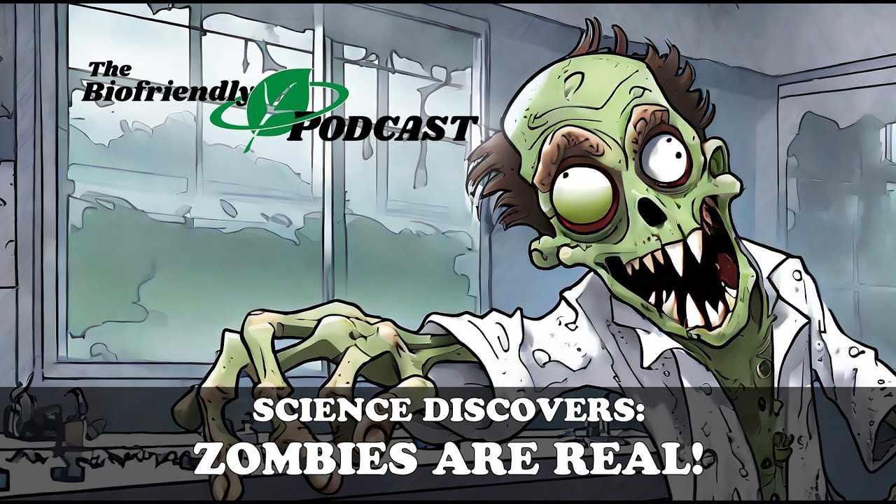 Science Discovers: Zombies Are Real! - Episode 235 | The Biofriendly ...