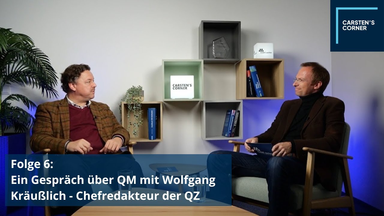 Carsten’s Corner Folge 6: Ein Gespräch über QM mit Wolfgang Kräußlich ...