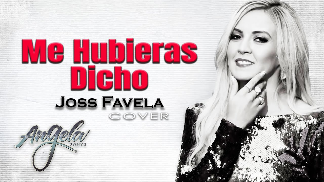 Me Hubieras Dicho - Joss Favela (Angela Veró Cover) - YouTube