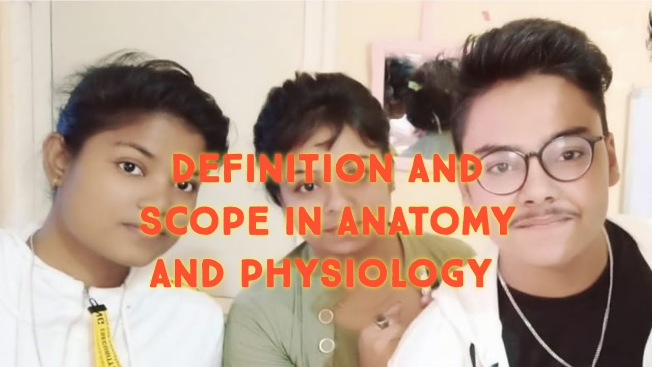 Definition And Scope Of Anatomy And Physiology YouTube Definition And Scope Of Anatomy And Physiology YouTube