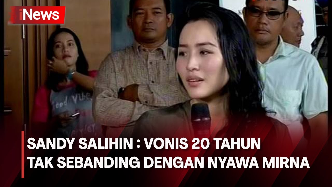 Sandy Salihin : Hukuman 20 Tahun Tak Sebanding dengan Nyawa Mirna ...