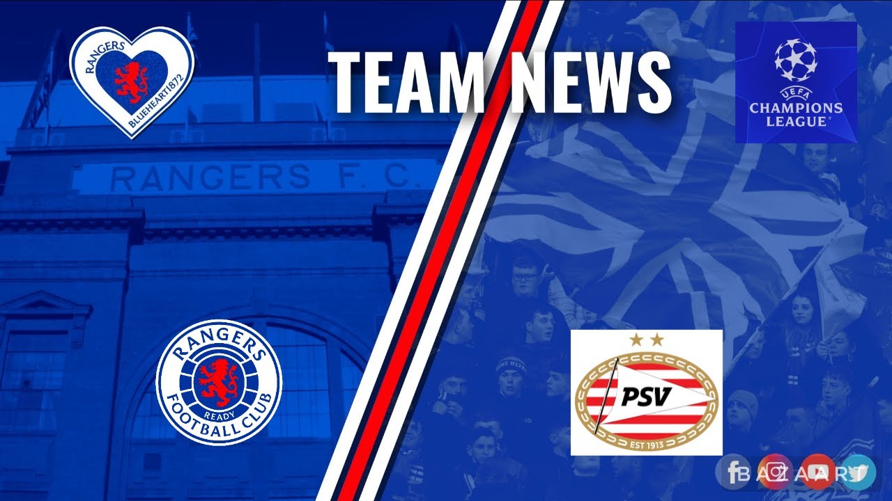 Rangers v PSV Eindhoven Team news - YouTube