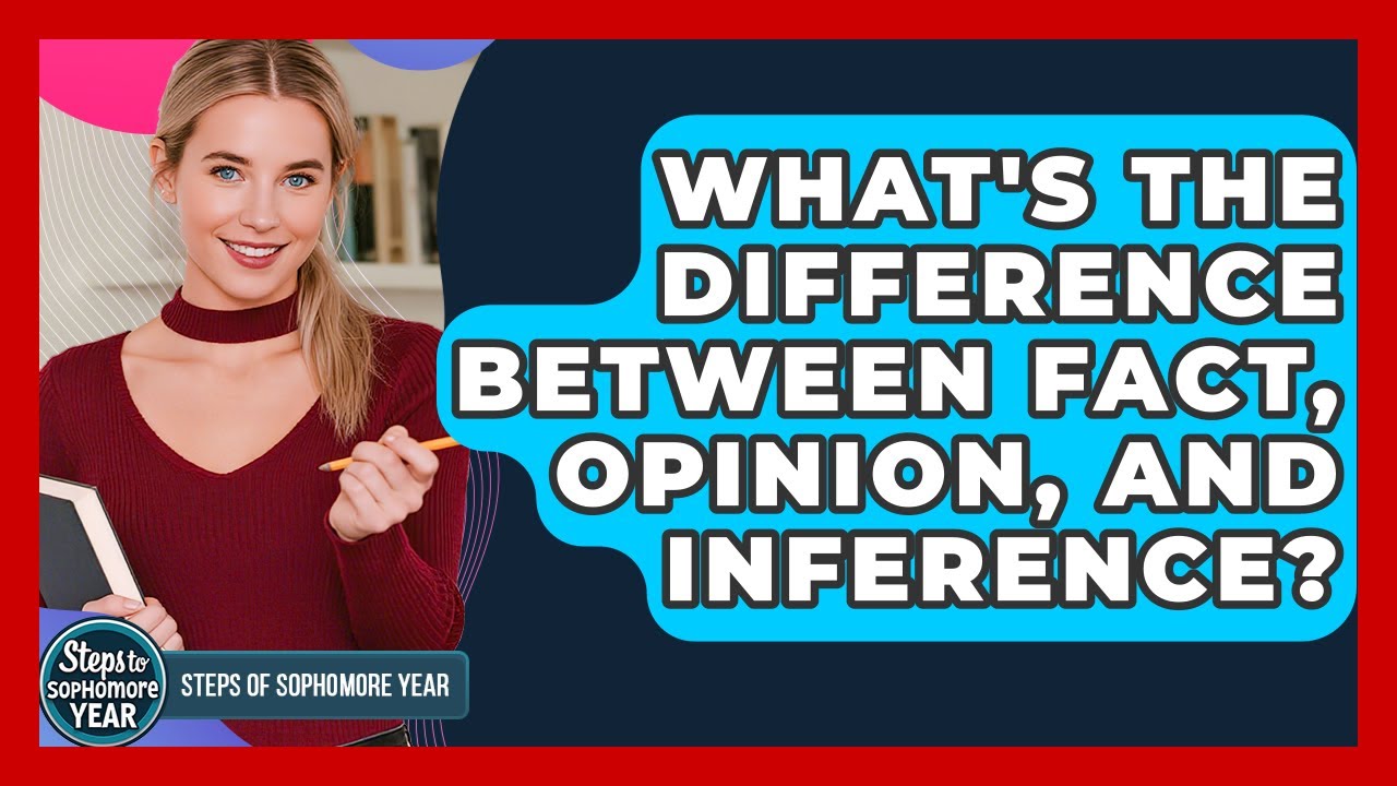 What's The Difference Between Fact, Opinion, And Inference? - Steps to ...