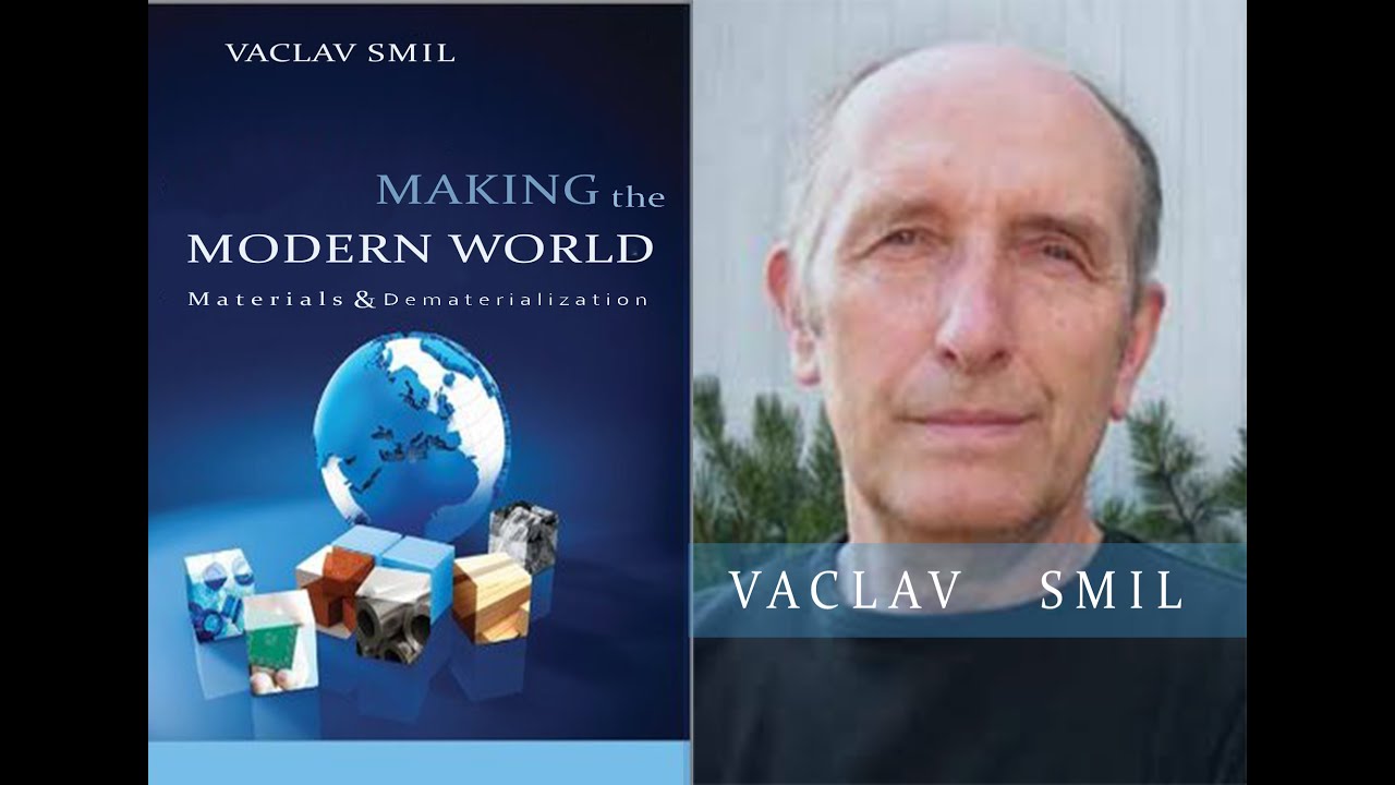 Vaclav Smil: Making the Modern World - YouTube