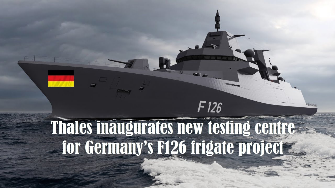 Thales inaugurates new testing centre for Germany’s F126 frigate ...