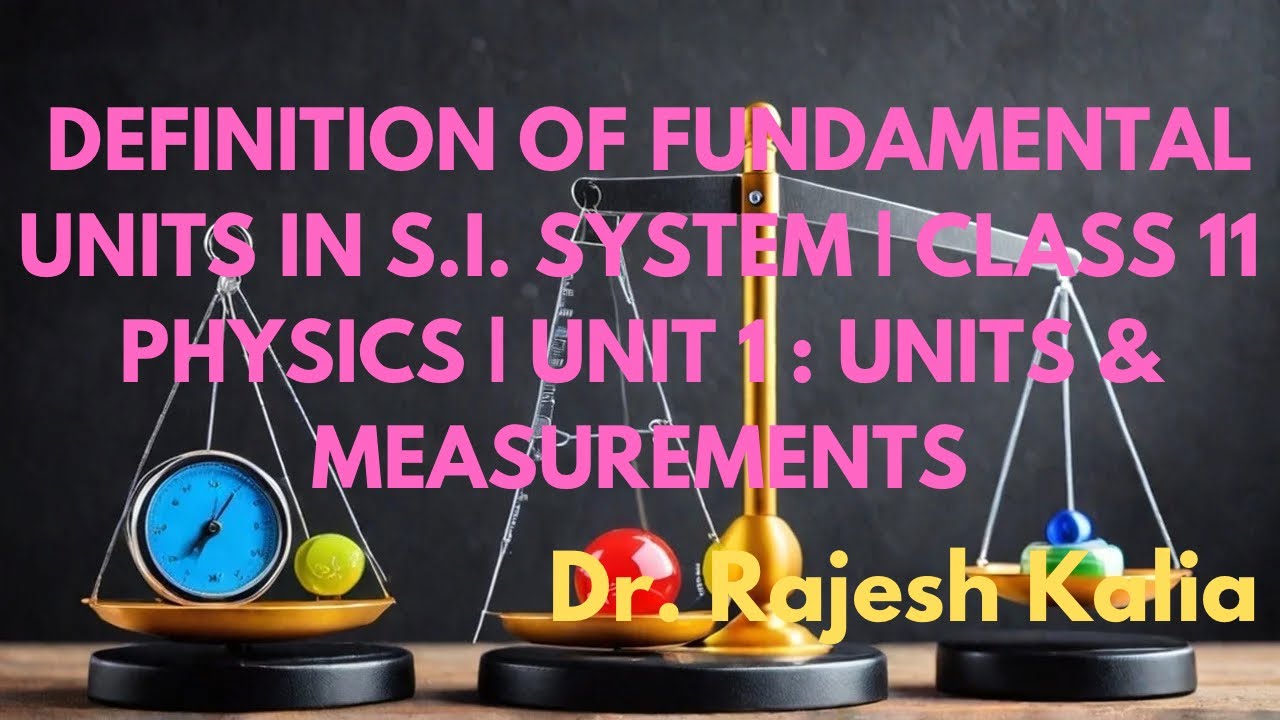 Definitions of fundamental units in S I System | Class 11 Physics ...