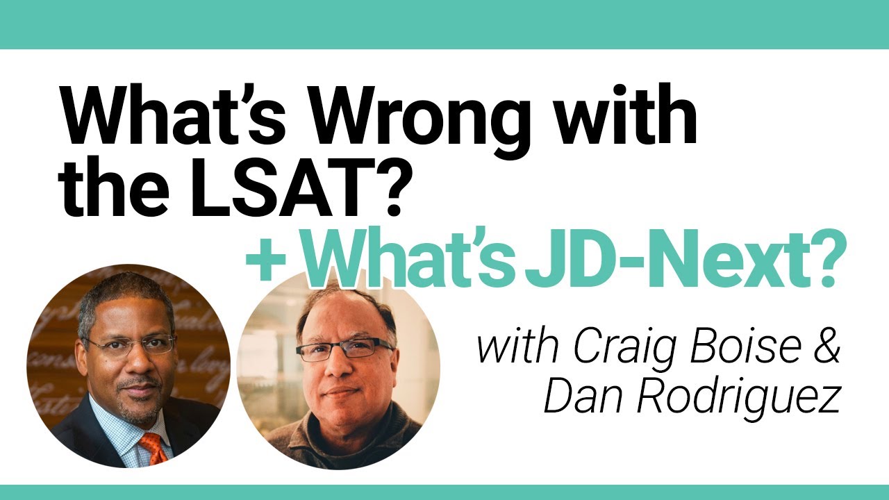 What's Wrong with the LSAT? + What is JD-Next? with Craig Boise & Dan Rodriguez - YouTube