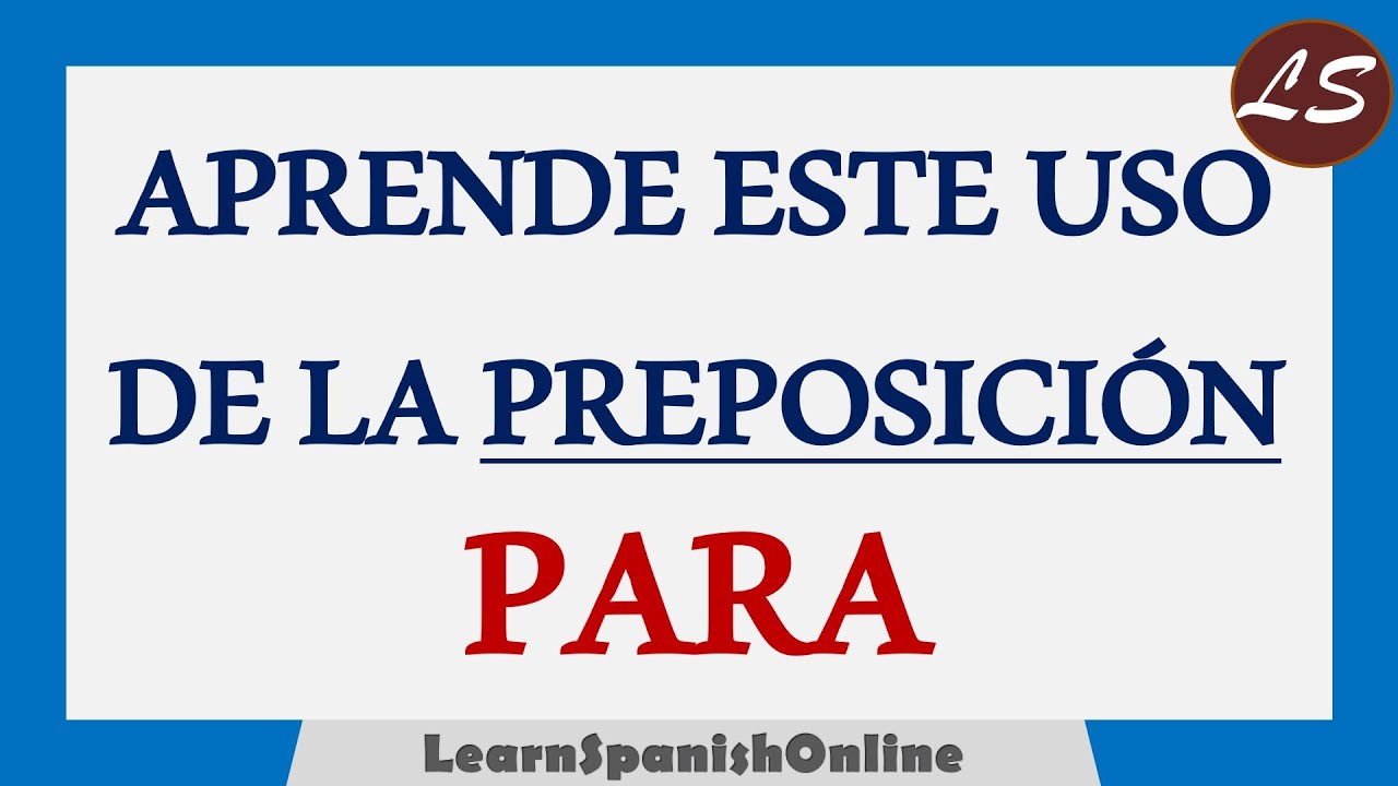 Aprende este uso de la Preposición PARA en Español en UN MINUTO - YouTube