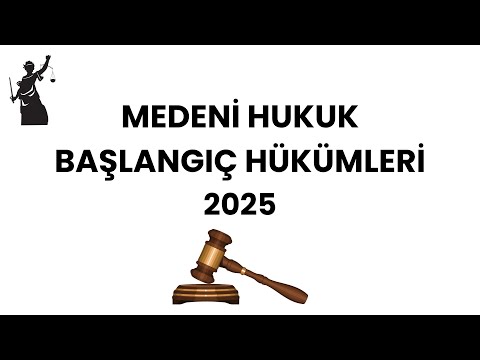 Medeni Hukuk Başlangıç Hükümleri Giriş Dersi