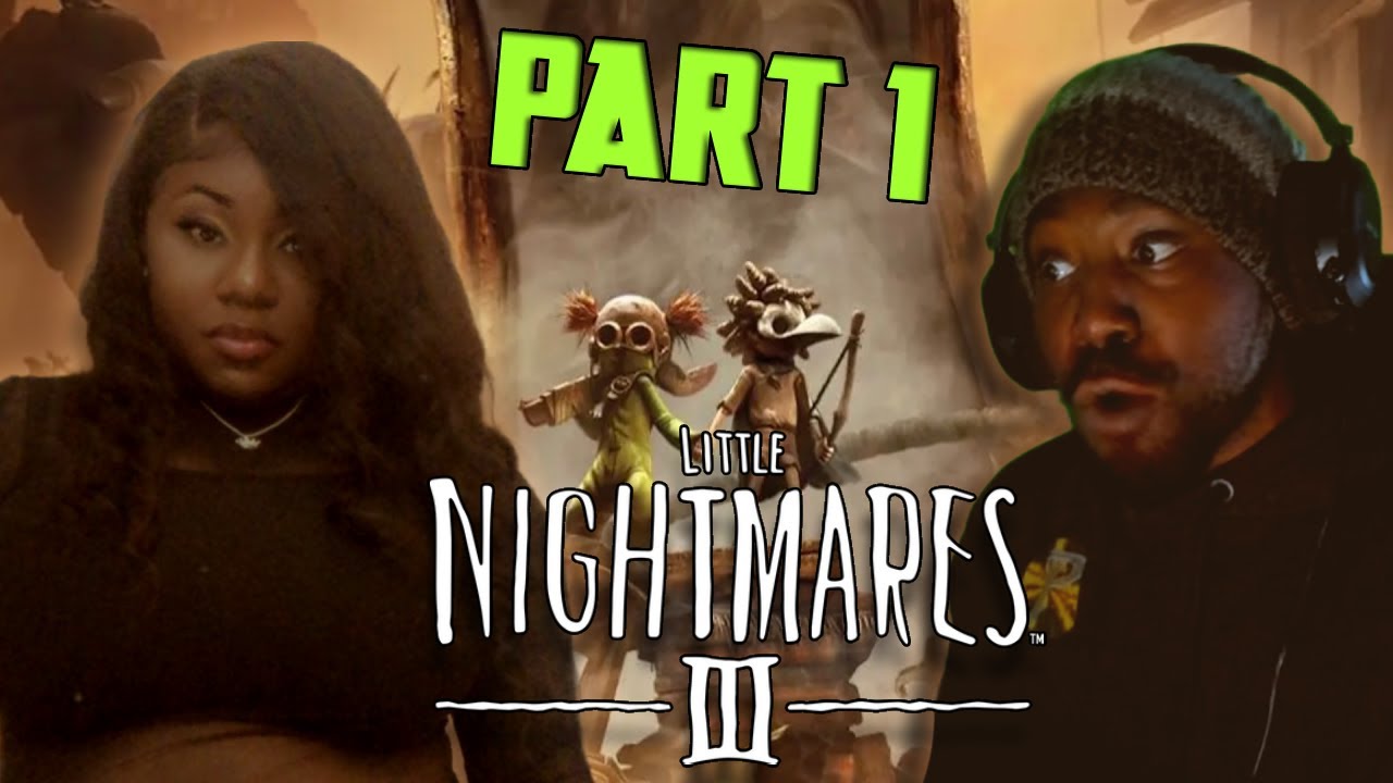 CLUELESS COUPLE PLAYS | LITTLE NIGHTMARES 3 | PART 1 (BLIND) - YouTube