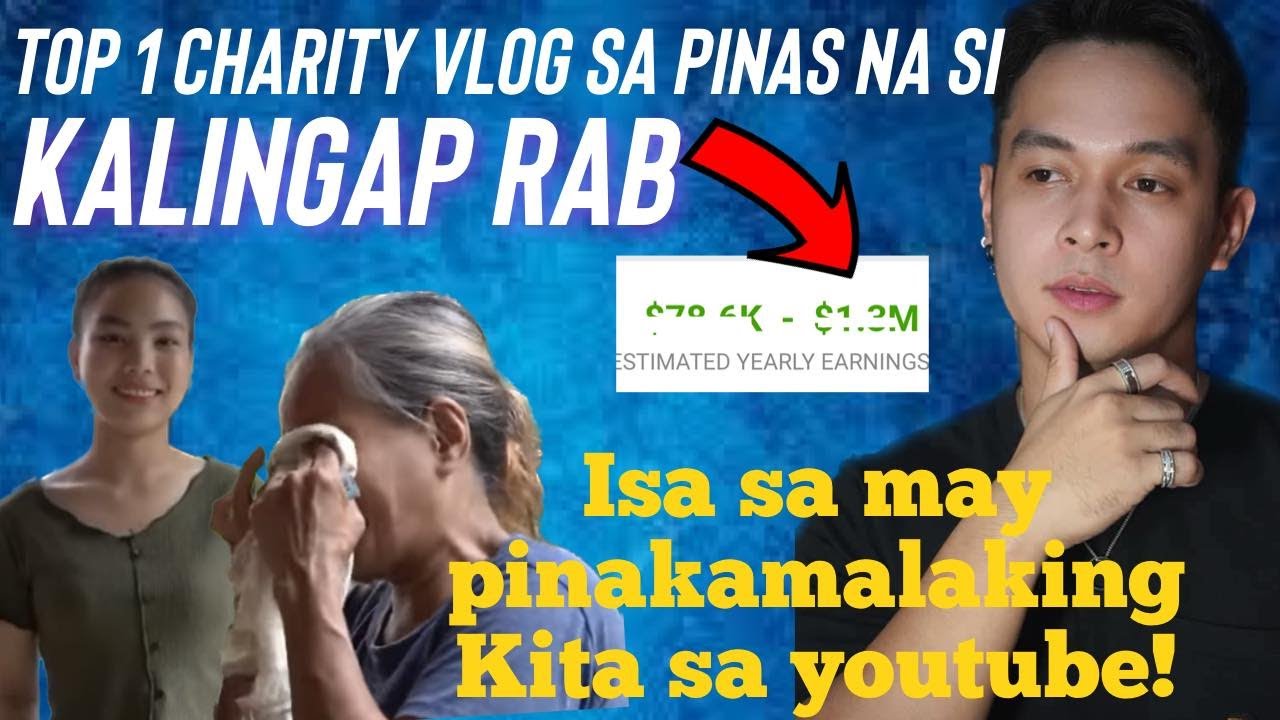 Top 1 charity vlogger sa Pinas na si Kalingap Rab - Isa din sa may pinakamalaking sahod sa ...