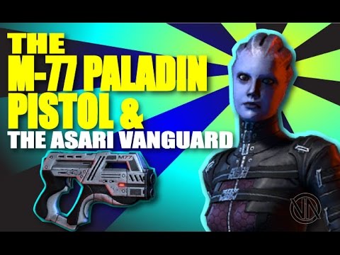 The M-77 PALADIN Pistol X and the Asari Vanguard: Mass Effect 3 ...