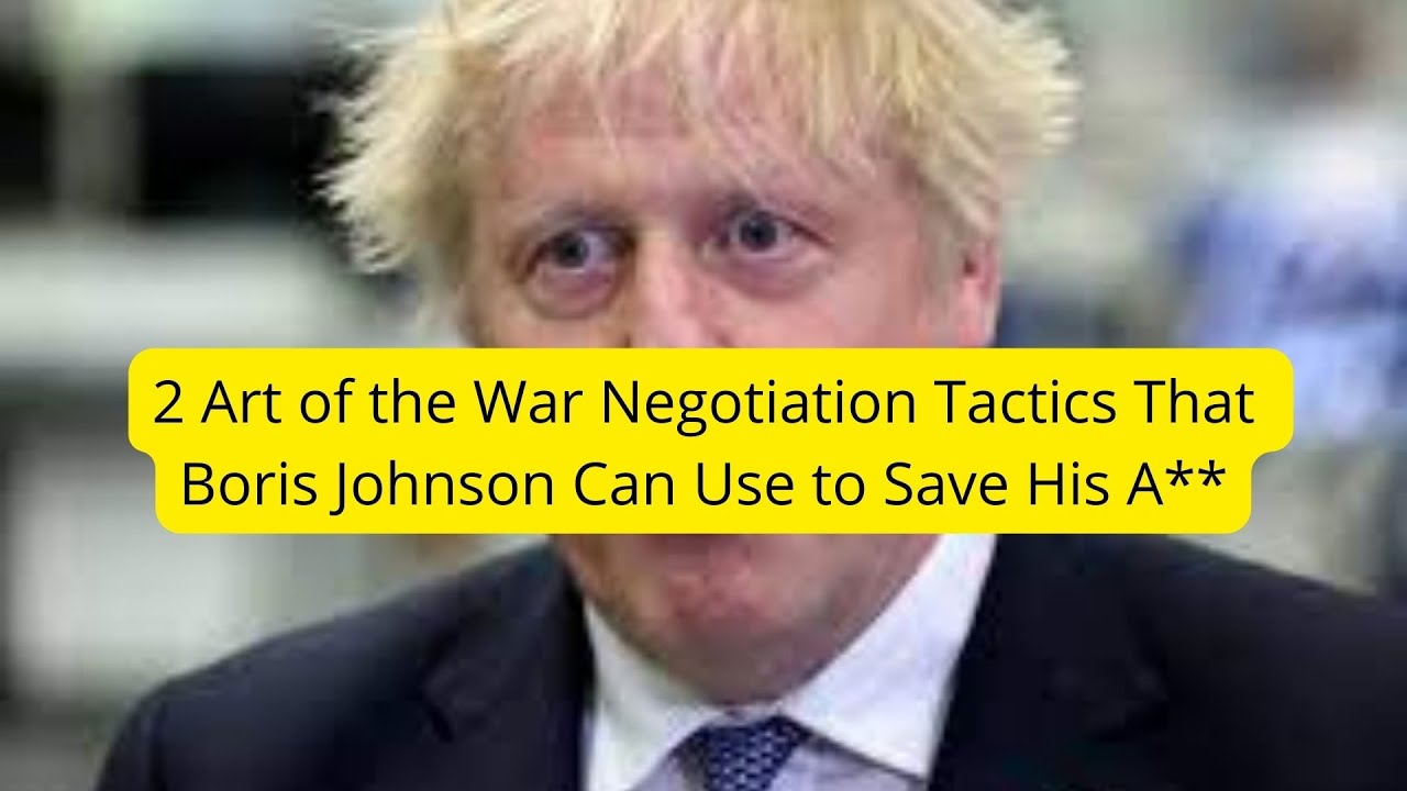 2 Art of the War Negotiation Tactics That Boris Johnson Can Use to Save ...