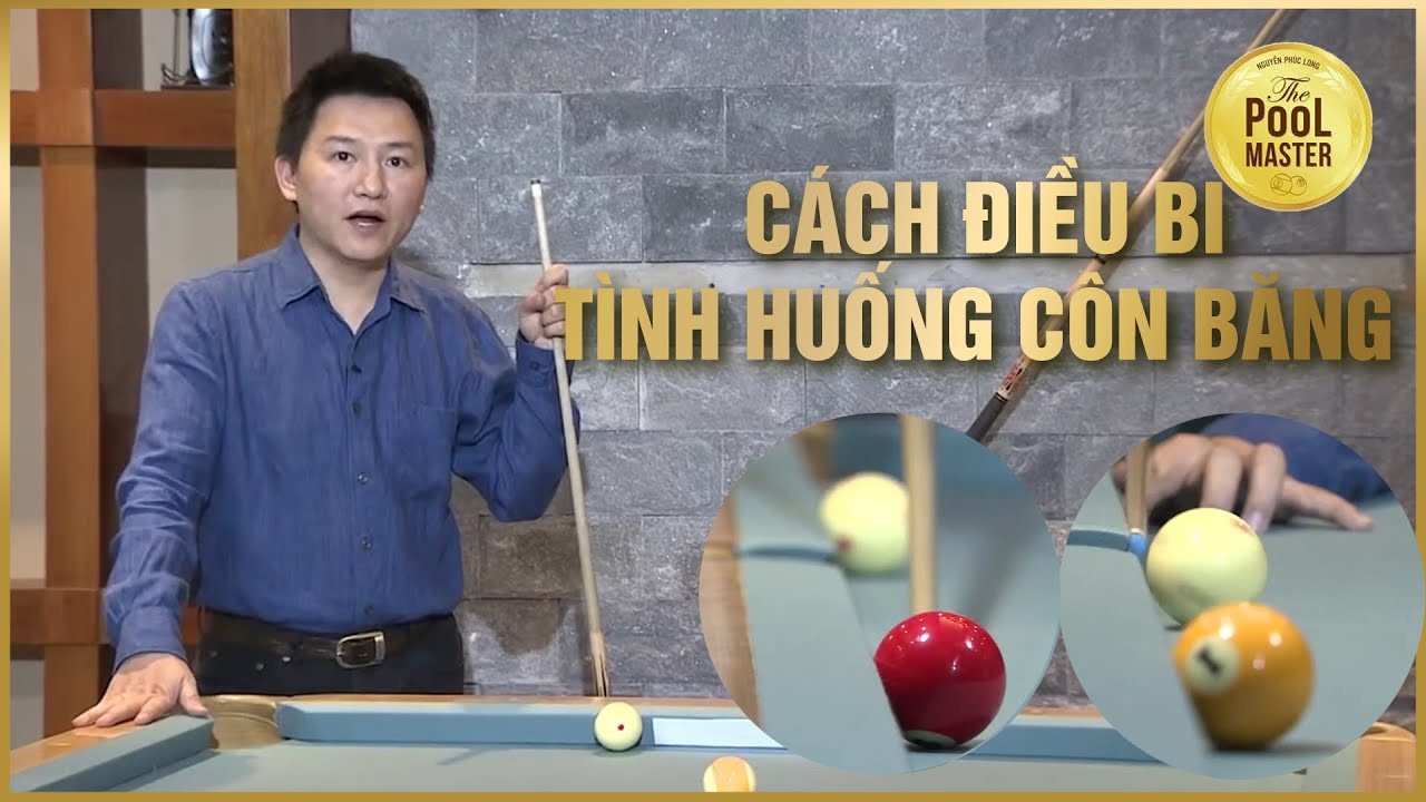 3 CÁCH ĐIỀU BI THOÁT KHỎI CÔN BĂNG | BILLIARDS CƠ BẢN SỐ 23 | PHUCLONG ...