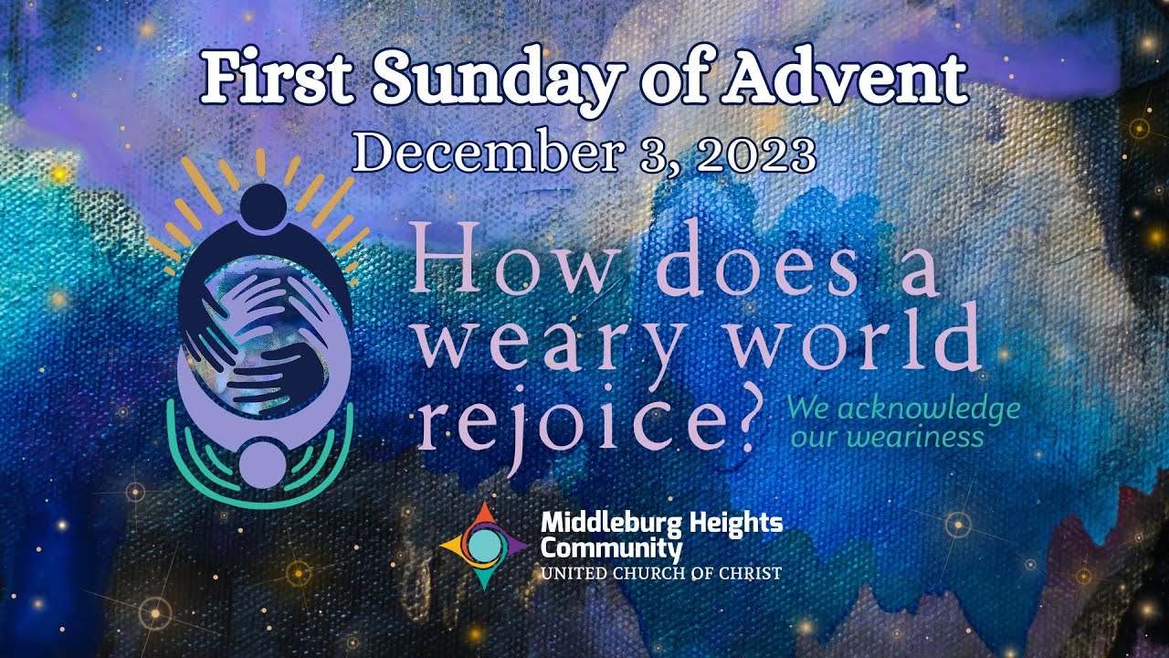We Acknowledge Our Weariness: First Sunday of Advent 2023 - Service ...