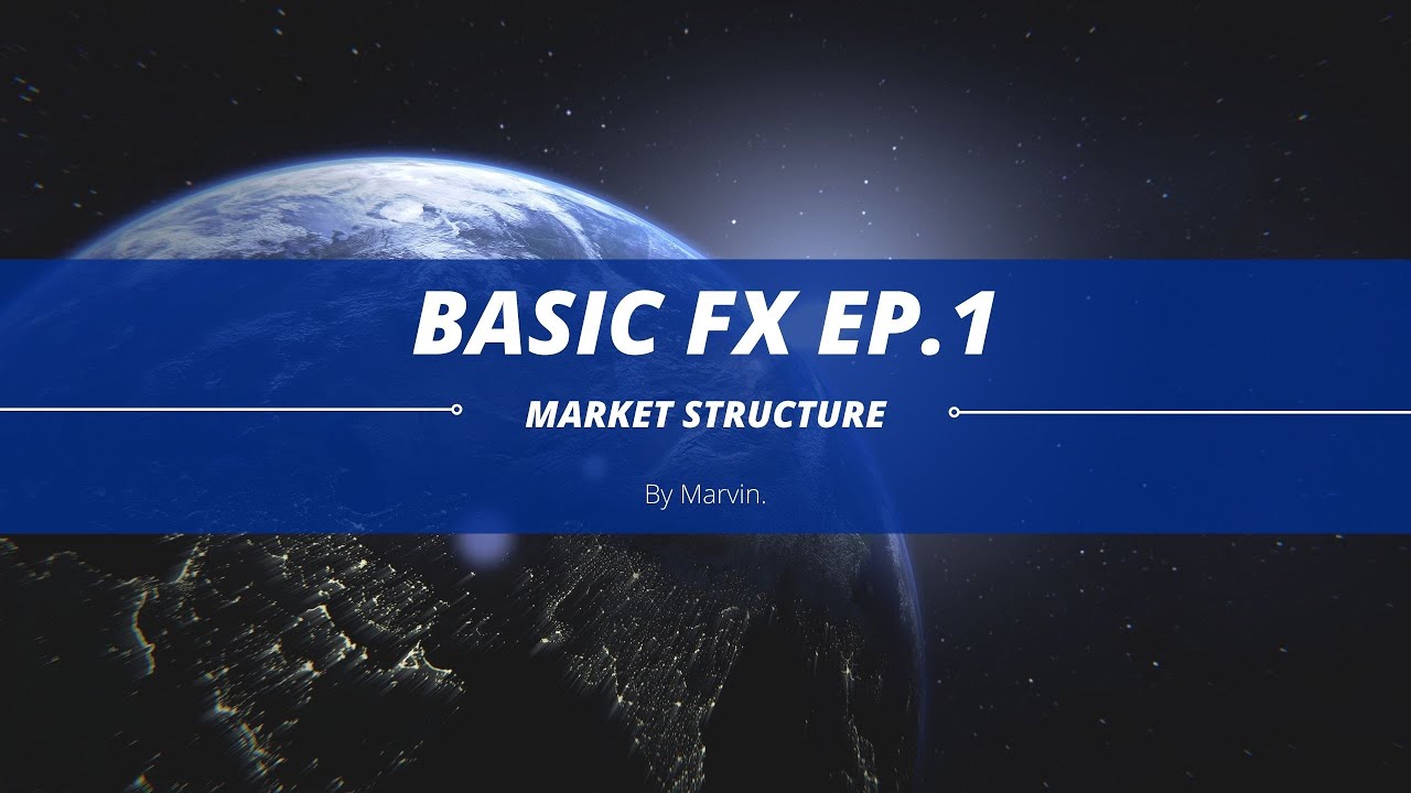Basic FX Ep 1 : Market Structure รู้ไว้ไม่หลงทาง ! - YouTube