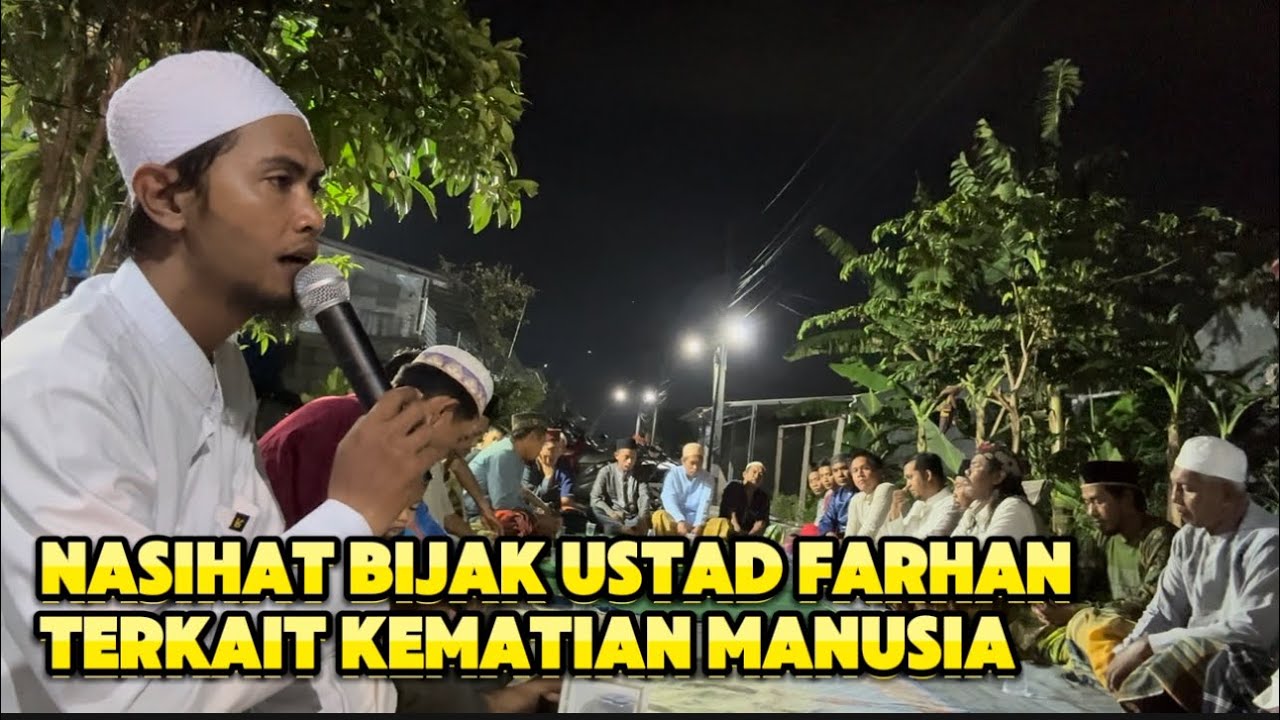 NASIHAT BIJAK USTAD FARHAN TERKAIT KEMATIAN MANUSIA - YouTube