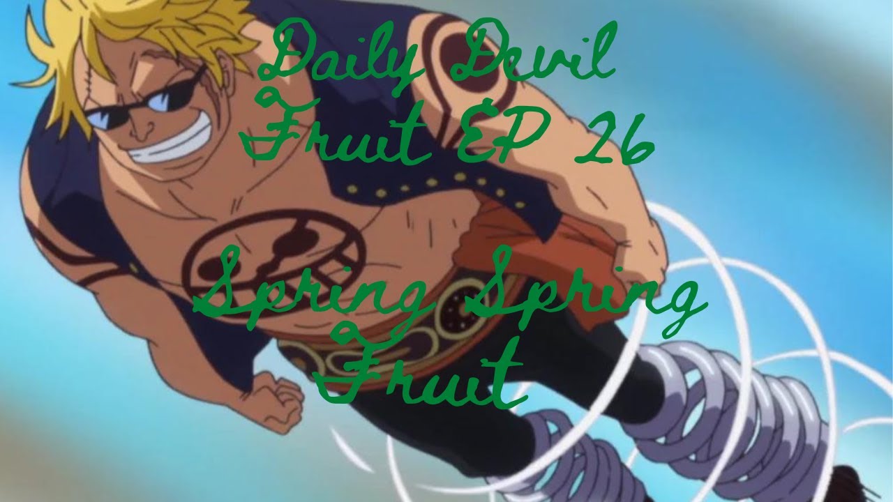 DAILY DEVIL FRUIT EP 26: SPRING SPRING FRUIT - YouTube