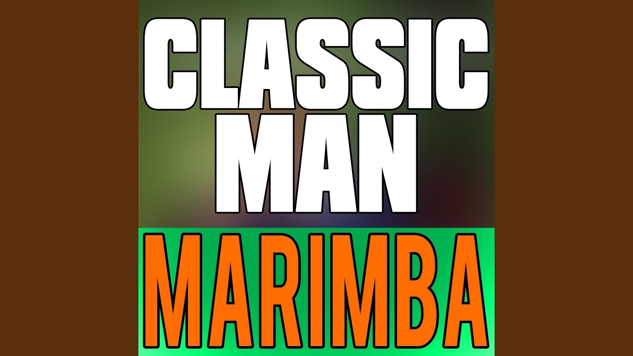 Classic Man Marimba - YouTube