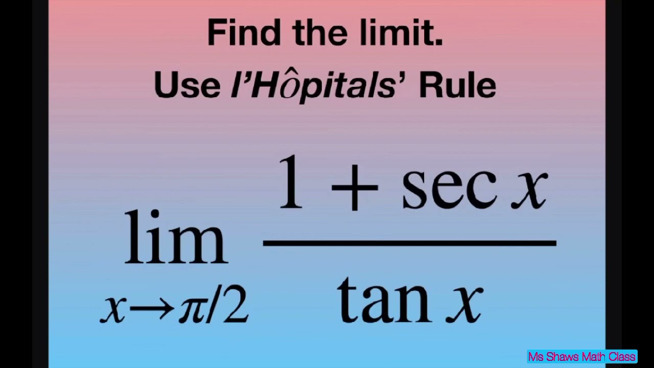 Evaluate The Limit As X Approaches Pi 2 Of 1 Sec X tan X L